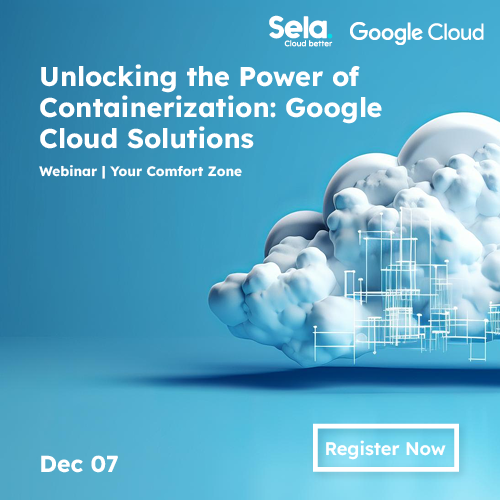 Unlocking the Power of Containerization: Google Cloud Solutions | Sela.